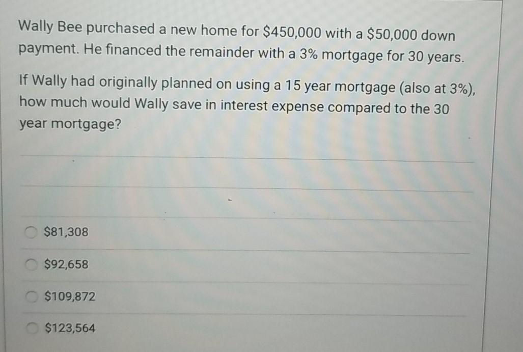 Solved Wally Bee purchased a new home for $450,000 with a | Chegg.com