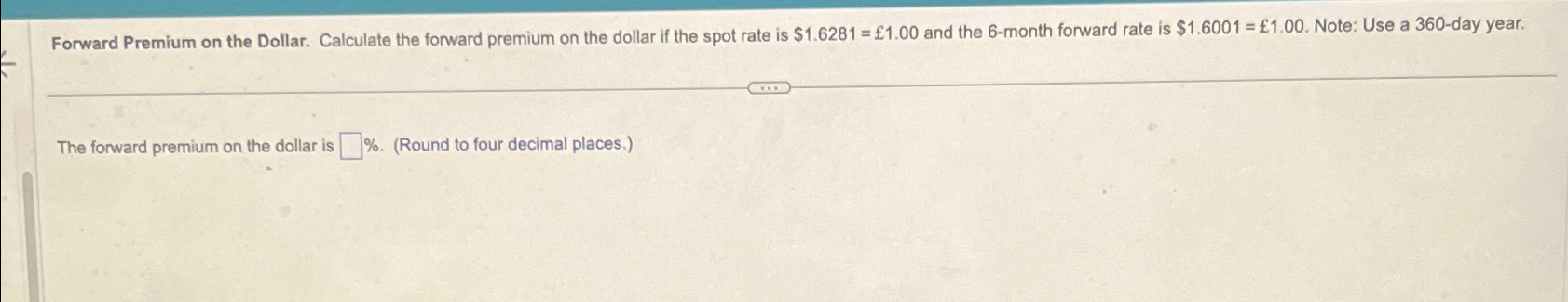 Solved Forward Premium on the Dollar. Calculate the forward | Chegg.com