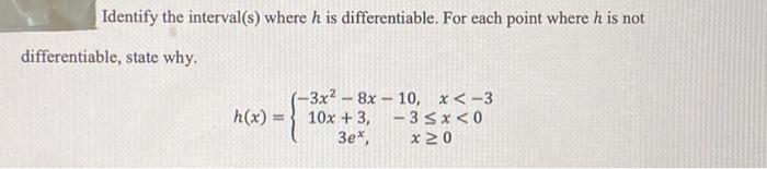 Solved Identify the interval(s) where h is differentiable. | Chegg.com