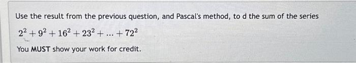 Solved Use Pascal's method to find the sum of the series | Chegg.com