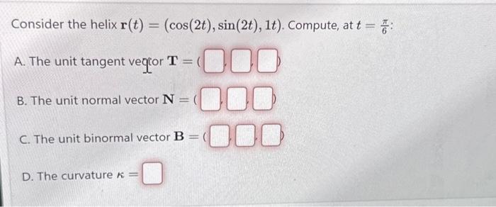 Solved Consider the helix r(t)=(cos(2t),sin(2t),1t). | Chegg.com