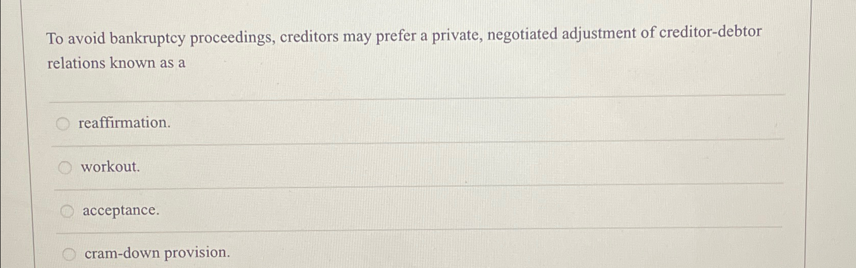 Solved To avoid bankruptcy proceedings, creditors may prefer | Chegg.com