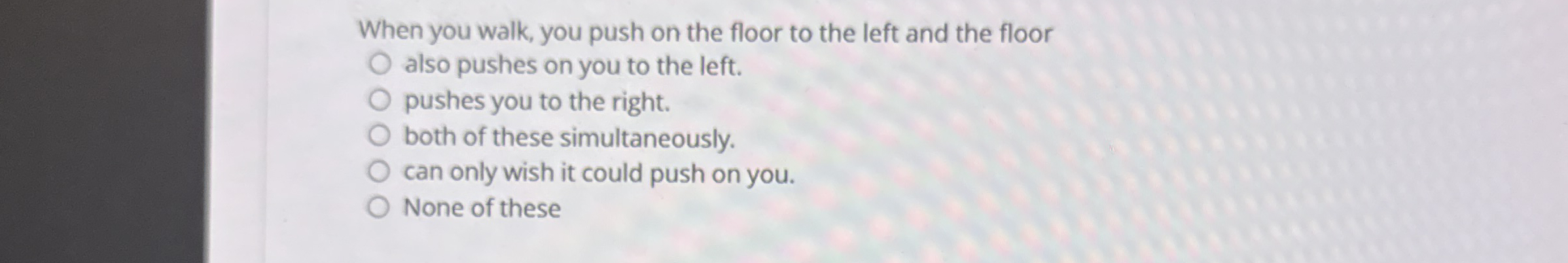 Solved When you walk, you push on the floor to the left and | Chegg.com