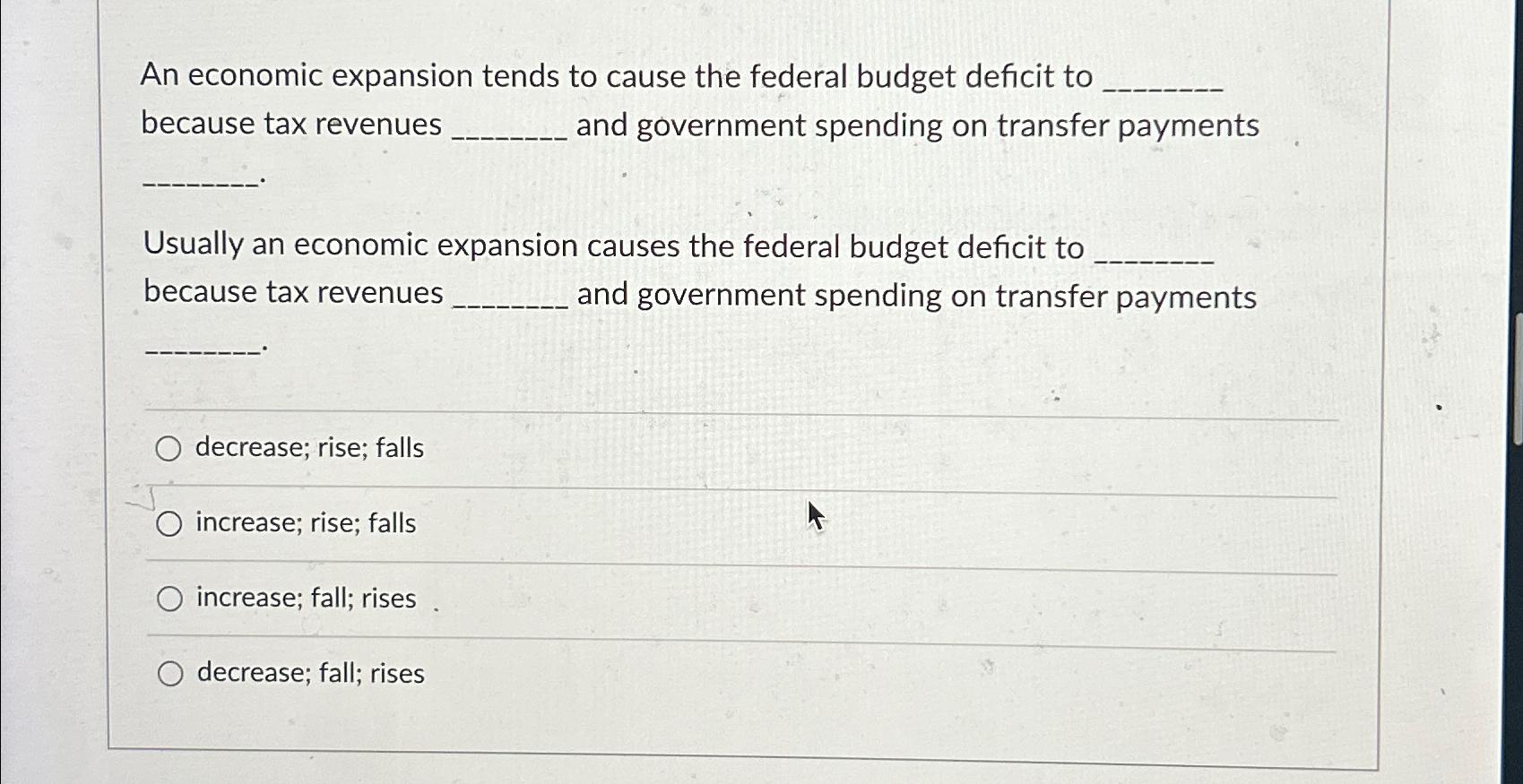Solved An economic expansion tends to cause the federal | Chegg.com