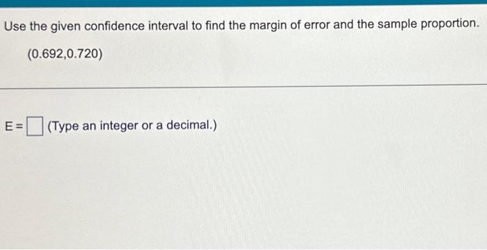Solved Use the given confidence interval to find the margin | Chegg.com