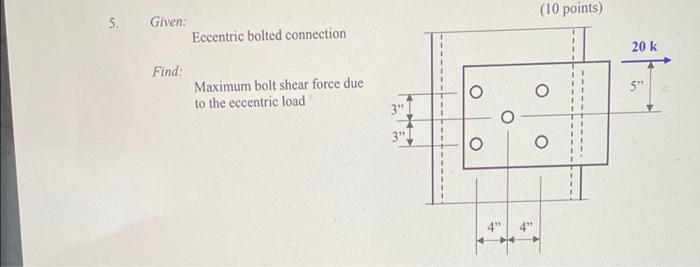 Solved (10 points) 5. Given: Eccentric bolted connection 20 | Chegg.com