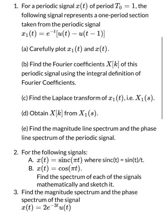 Solved 1. For a periodic signal x(t) of period T0=1, the | Chegg.com