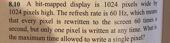 Solved 8.10 A bit-mapped display is 1024 pixels wide by 1024 | Chegg.com