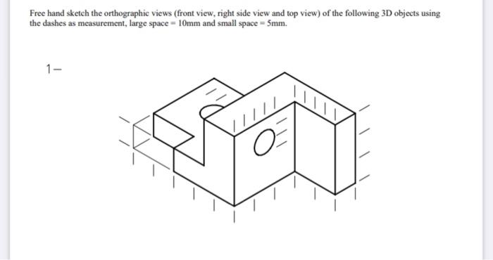 Solved Free hand sketch the orthographic views (front view, | Chegg.com