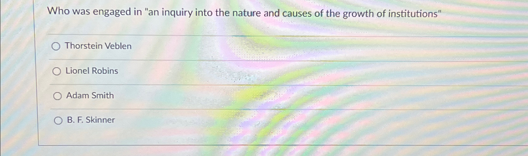 Solved Who was engaged in "an inquiry into the nature and | Chegg.com