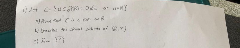 Solved Let or Δ=Ra) ﻿Prove that τ ﻿is a topology on Rb) | Chegg.com