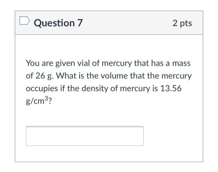 Solved Question 7 2 pts You are given vial of mercury that | Chegg.com Solved Question 7 2 pts You are given vial of mercury that | Chegg.com