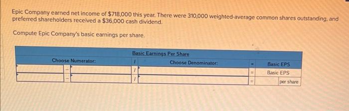 Solved Epic Company earned net income of $718,000 this year. | Chegg.com