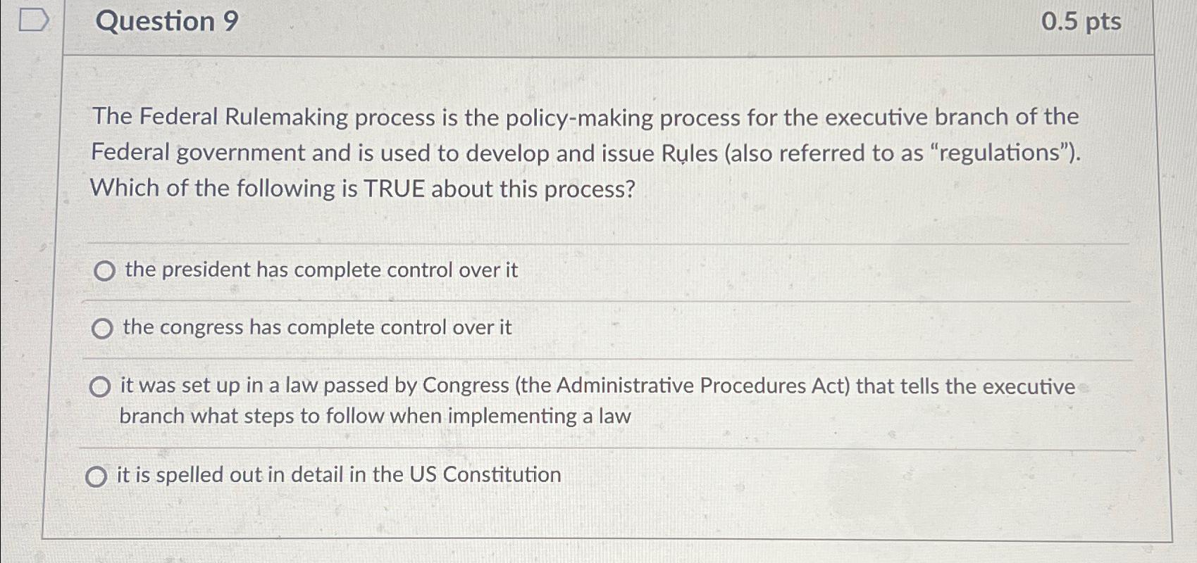 Solved Question 90.5ptsThe Federal Rulemaking process is the | Chegg.com