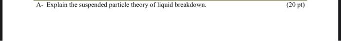 Solved A- Explain the suspended particle theory of liquid | Chegg.com