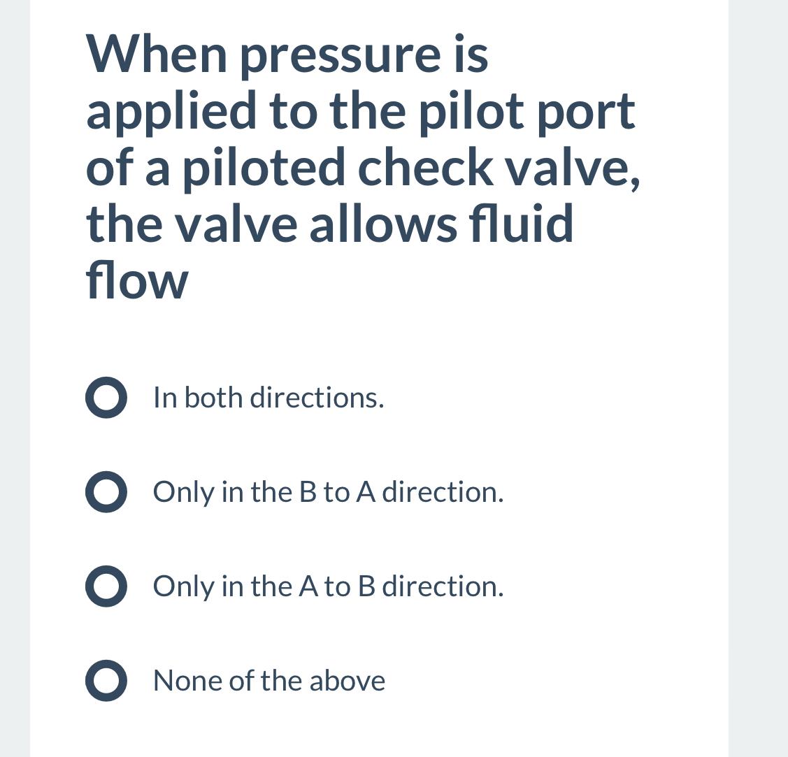 Solved When pressure is applied to the pilot port of a | Chegg.com