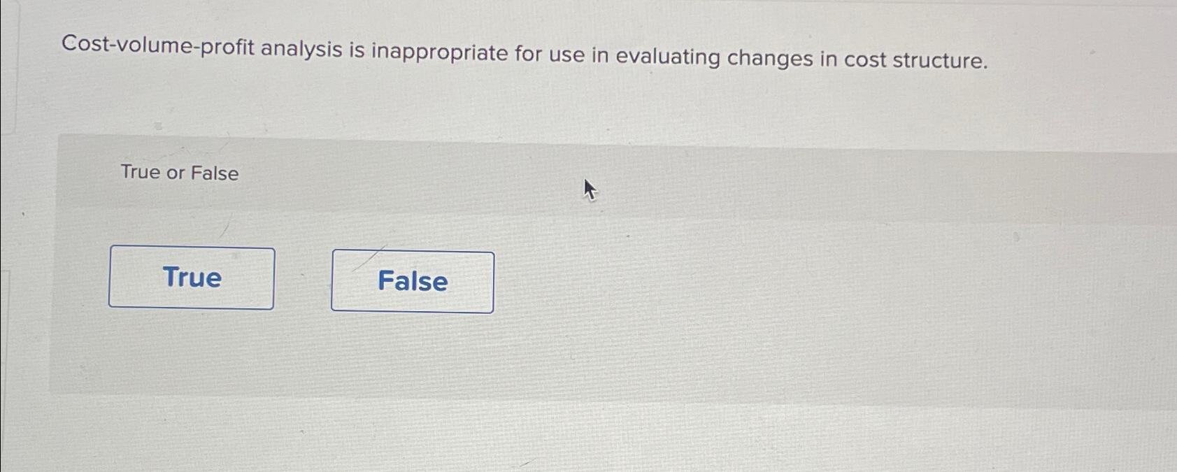 Solved Cost-volume-profit analysis is inappropriate for use | Chegg.com