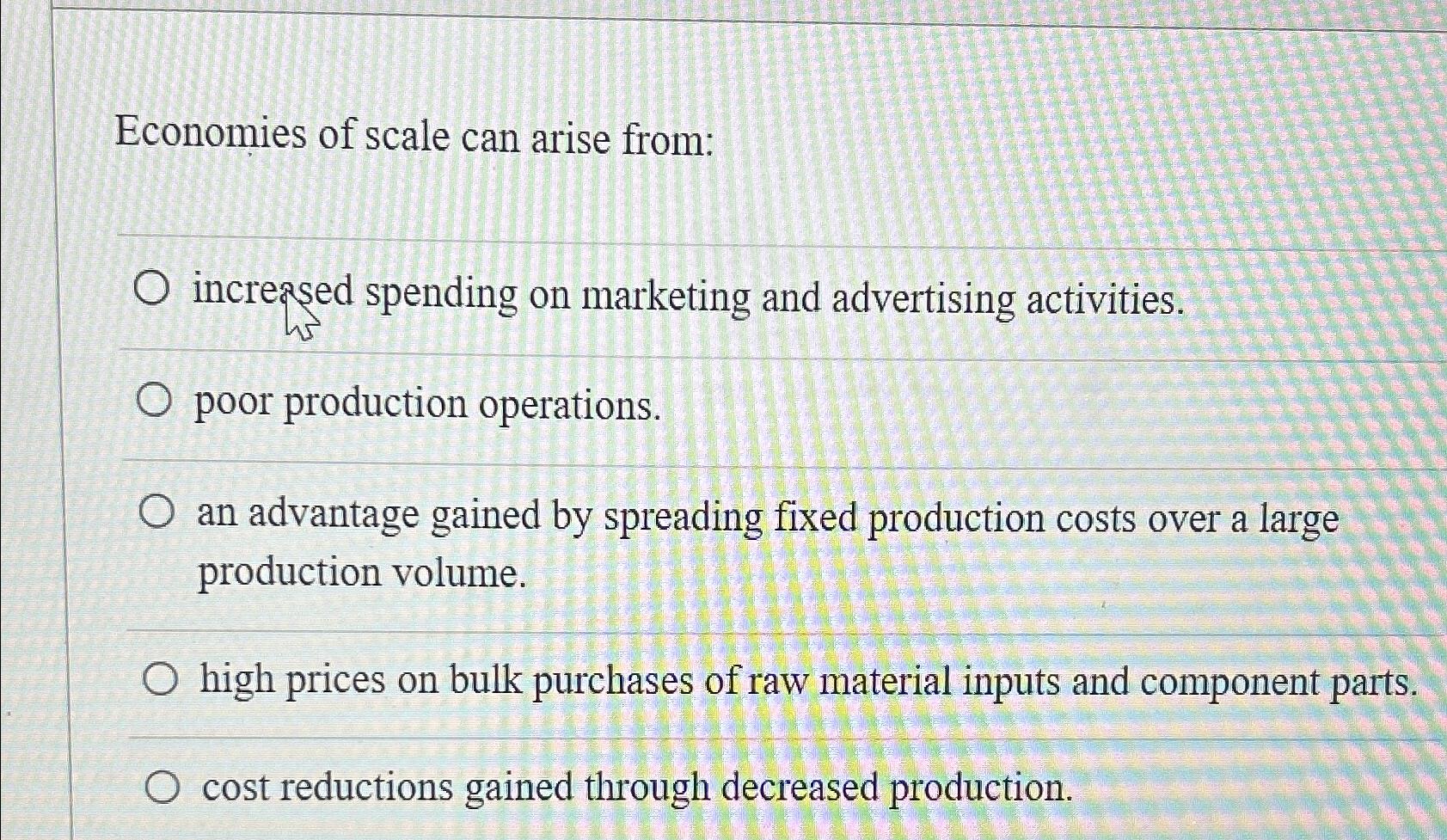 Solved Economies of scale can arise from:increased spending | Chegg.com