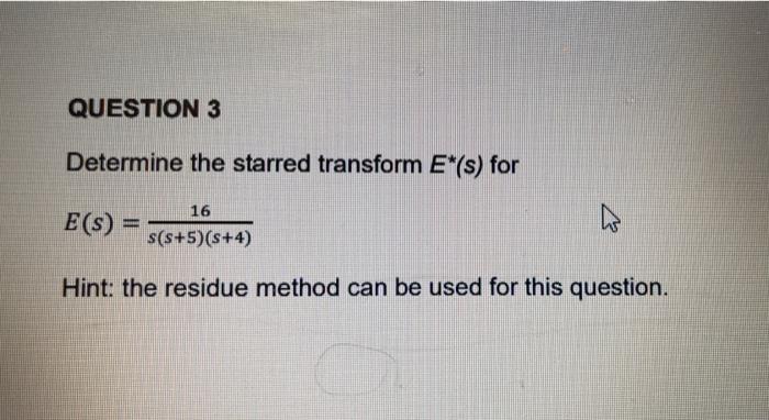 Solved QUESTION 3 Determine the starred transform E*(s) for | Chegg.com