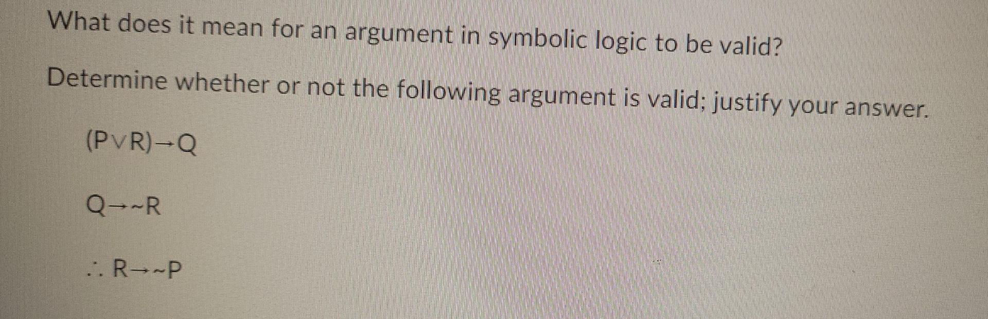 Solved What does it mean for an argument in symbolic logic | Chegg.com