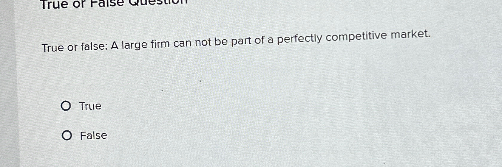 Solved True or false: A large firm can not be part of a | Chegg.com