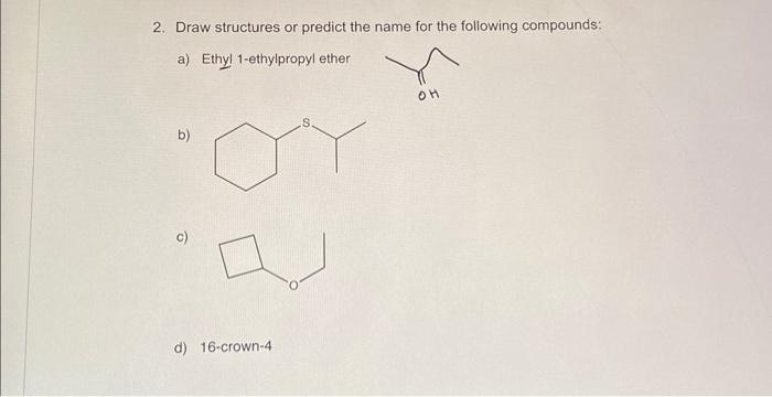 Solved 2. Draw structures or predict the name for the | Chegg.com