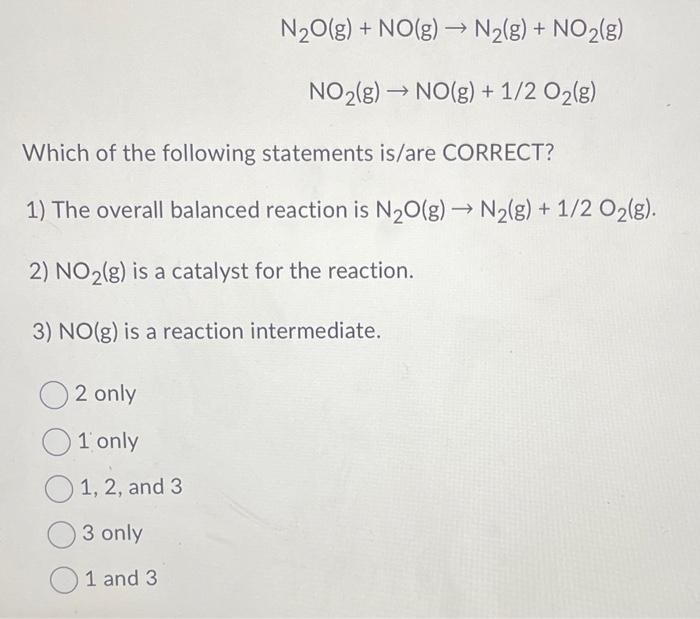 Solved N2O(g)+NO(g)→N2( g)+NO2( g)NO2( g)→NO(g)+1/2O2( g) h | Chegg.com