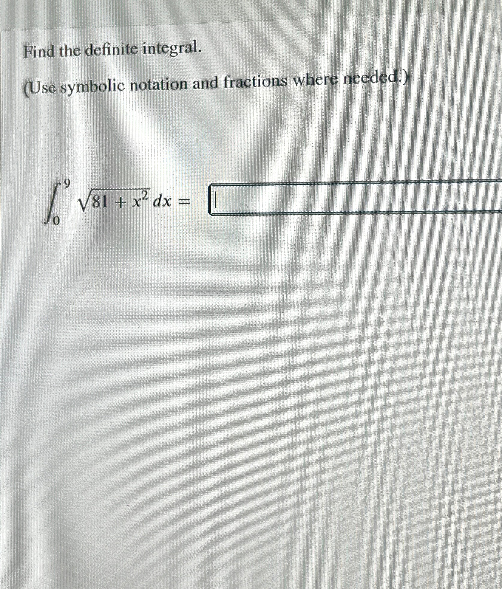 Solved Find the definite integral.(Use symbolic notation and | Chegg.com