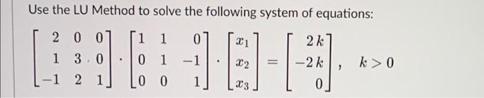 Solved Use the LU Method to solve the following system of | Chegg.com