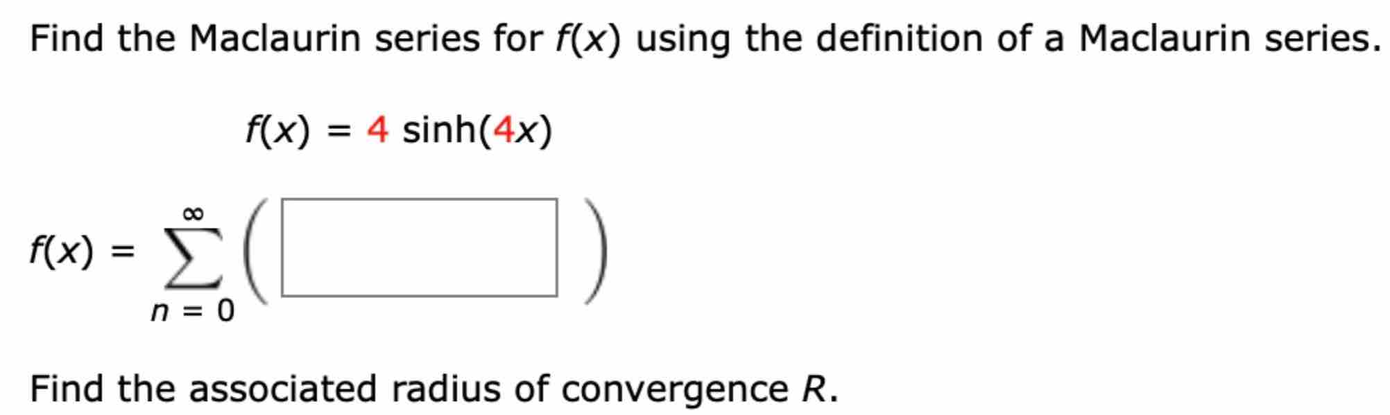 Solved Find the Maclaurin series for f(x) ﻿using the | Chegg.com | Chegg.com