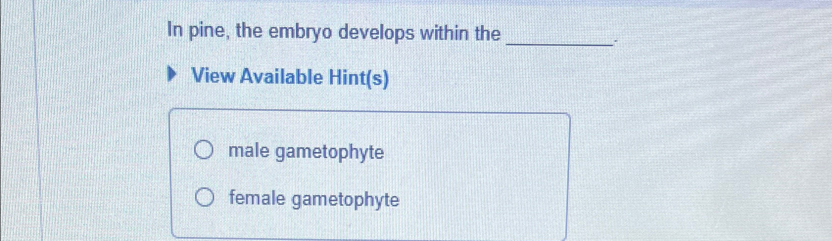 Solved In pine, the embryo develops within theView Available | Chegg.com