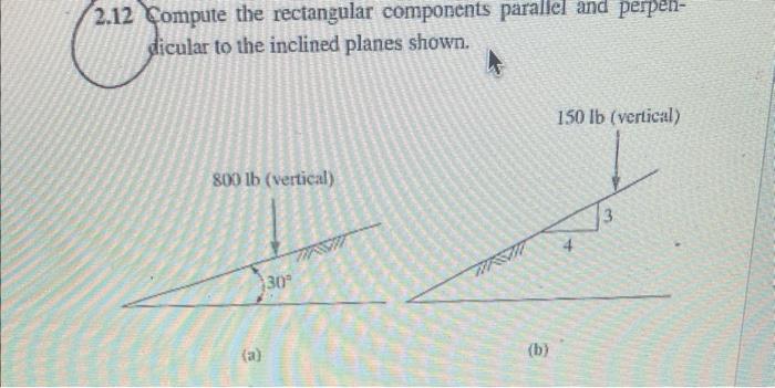 Solved 2.12 Compute the rectangular components parallel and | Chegg.com