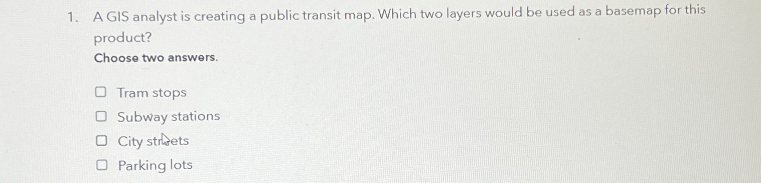 Solved A GIS analyst is creating a public transit map. Which | Chegg.com