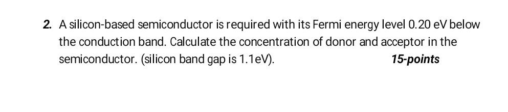 Solved 2. A silicon-based semiconductor is required with its | Chegg.com