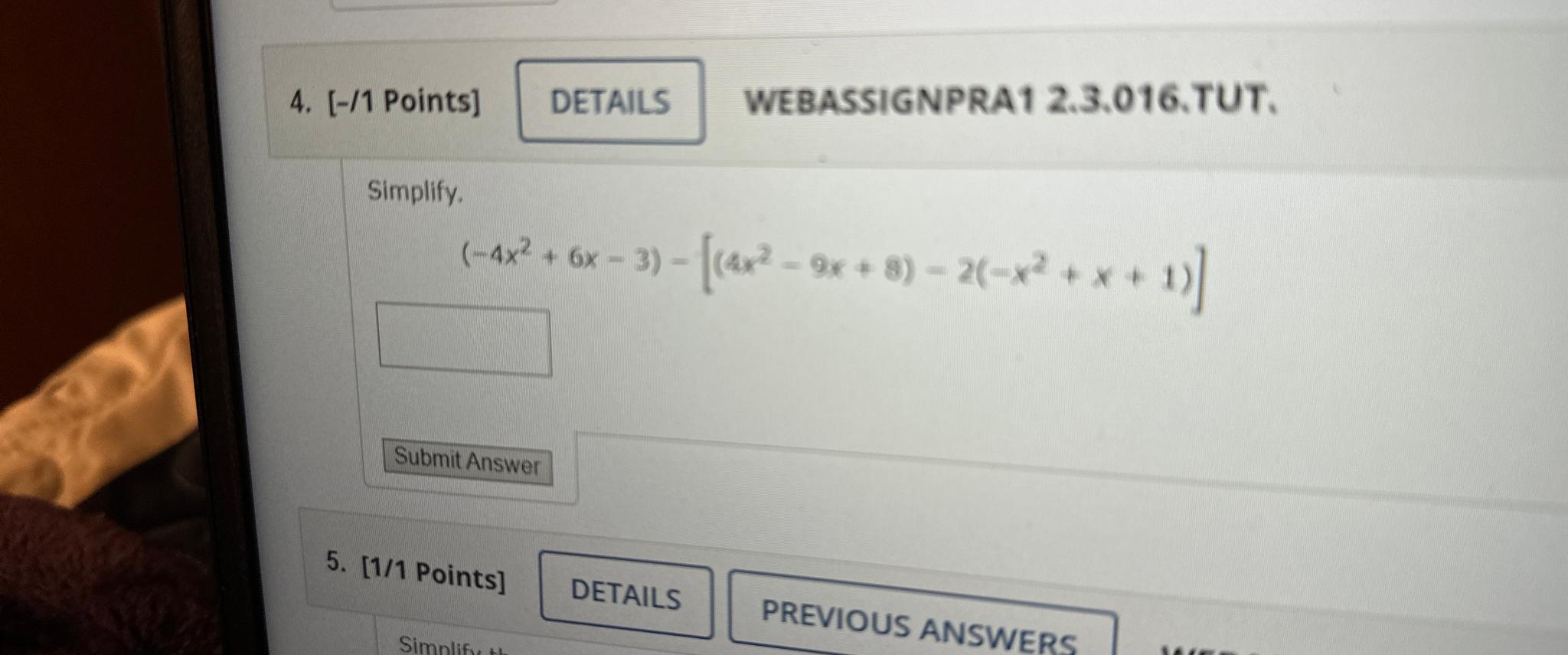 Solved WEBASSIGNPRA1 2.3.016.TUT.Simplify.(-4x2+6x-3)-[(4x2- | Chegg.com