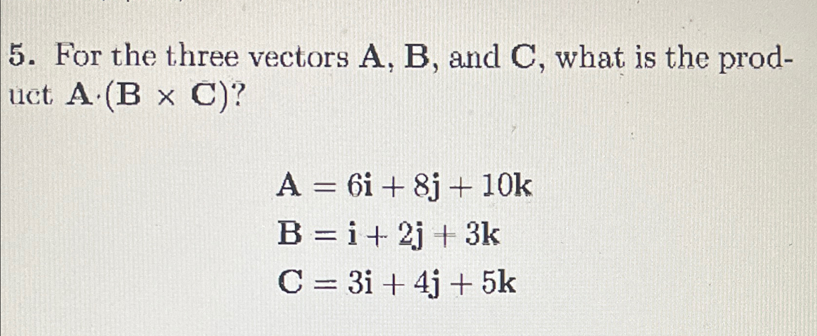 Solved For the three vectors A,B, ﻿and C, ﻿what is the | Chegg.com