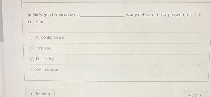 Solved In Six Sigma terminology, a is any defect or error | Chegg.com