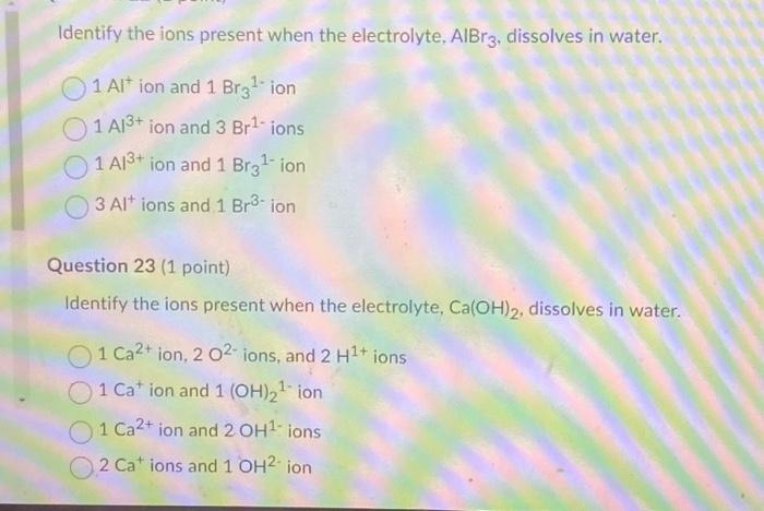 Solved Identify the ions present when the electrolyte, | Chegg.com