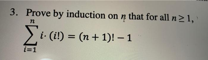 Solved 3. Prove by induction on n that for all n≥1, | Chegg.com