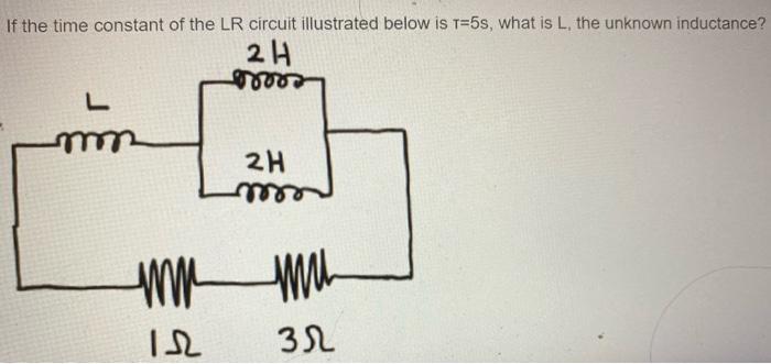 Solved If the time constant of the LR circuit illustrated | Chegg.com