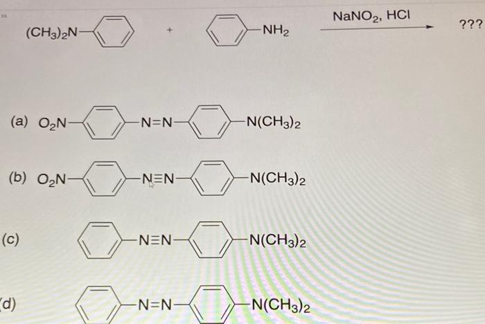 Solved NaNO2, HCI ??? (CH3)2N NH2 (a) ON N=N -N(CH3)2 (b) ON | Chegg.com