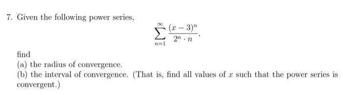 Solved 7. Given the following power series, ∑n=1∞2n⋅n(x−3)n | Chegg.com