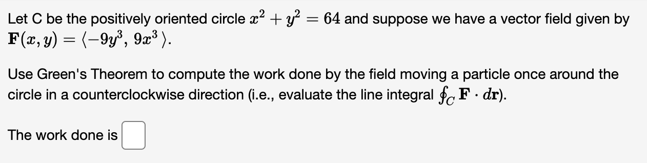Solved Let C ﻿be the positively oriented circle x2+y2=64 | Chegg.com
