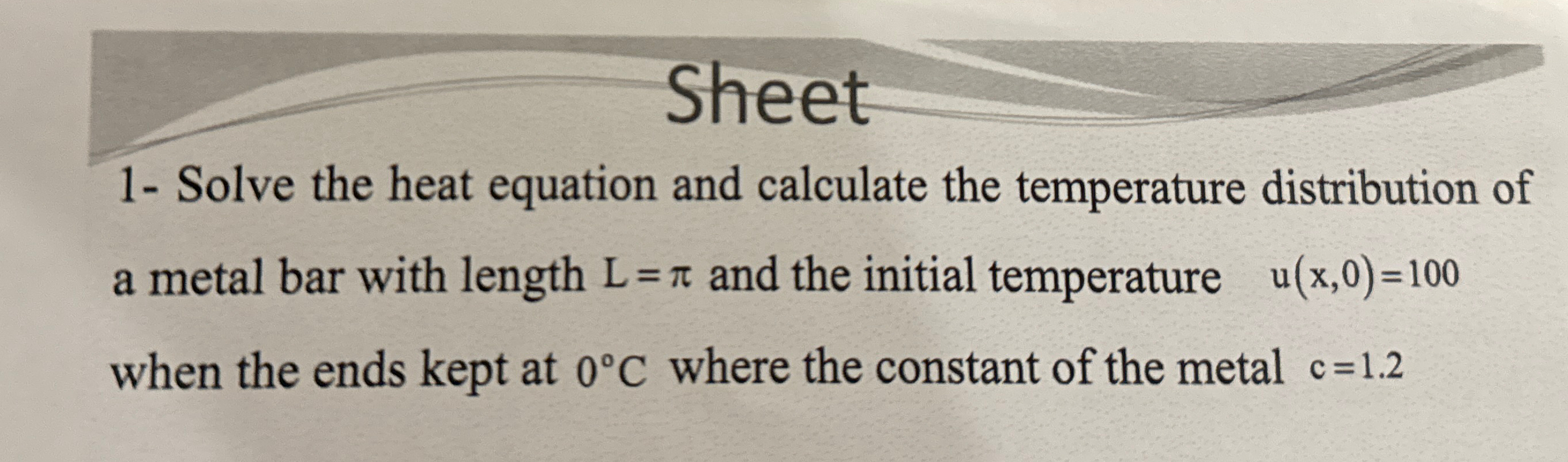 Solved Sheet1- ﻿Solve the heat equation and calculate the | Chegg.com