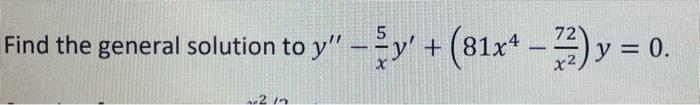 Solved y′′−x5y′+(81x4−x272)y=0 | Chegg.com