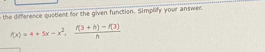 Solved the difference quotient for the given function. | Chegg.com