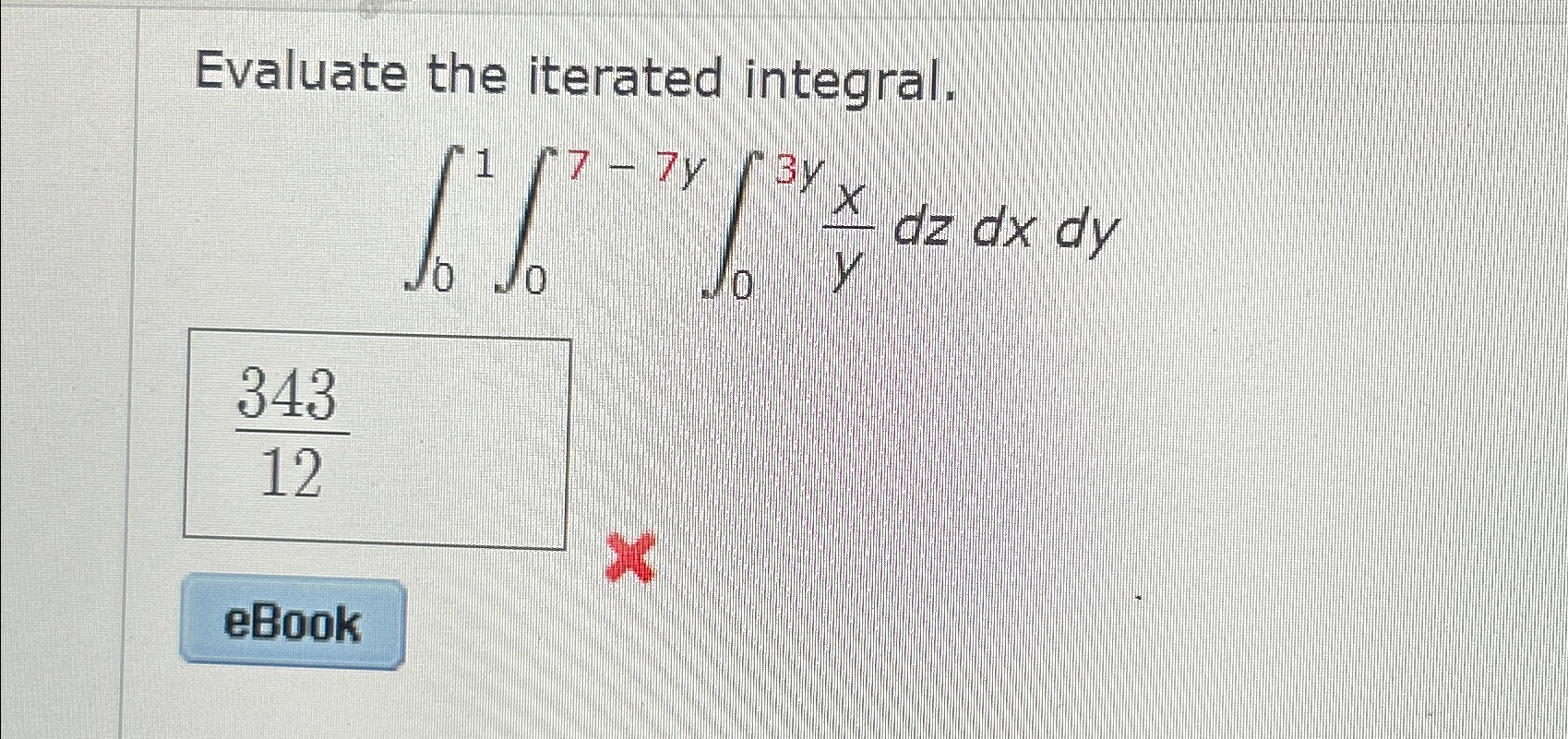 Solved Evaluate the iterated integral.∫01∫07-7y∫03yxydzdxdy | Chegg.com