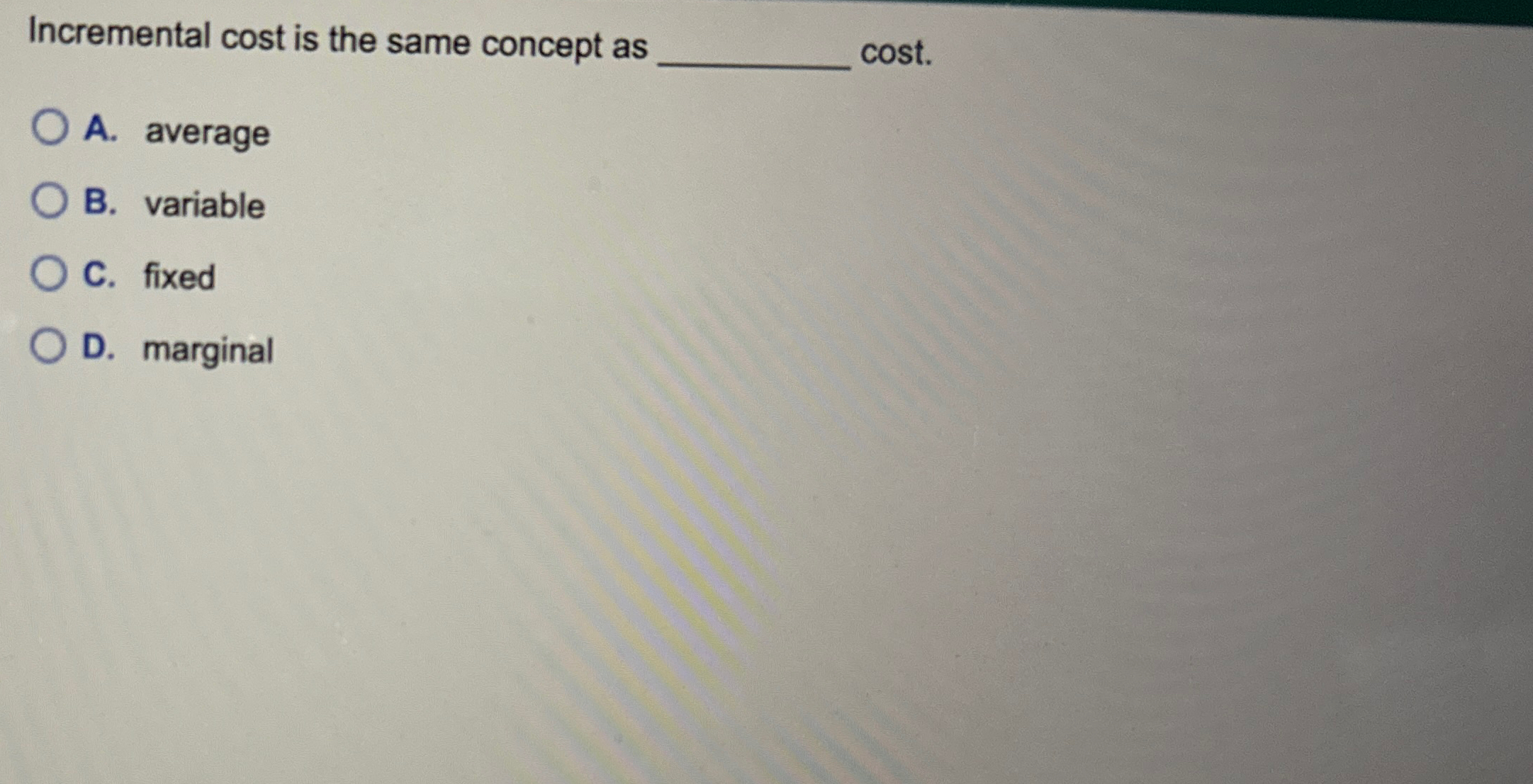 Solved Incremental cost is the same concept as cost.A. | Chegg.com
