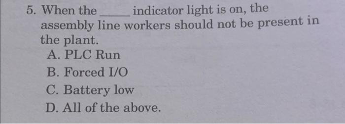 Solved 5. When the indicator light is on, the assembly line | Chegg.com