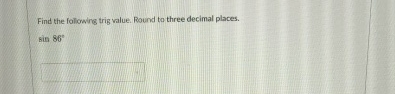 Solved Find the following trig value: Round to three decimal | Chegg.com